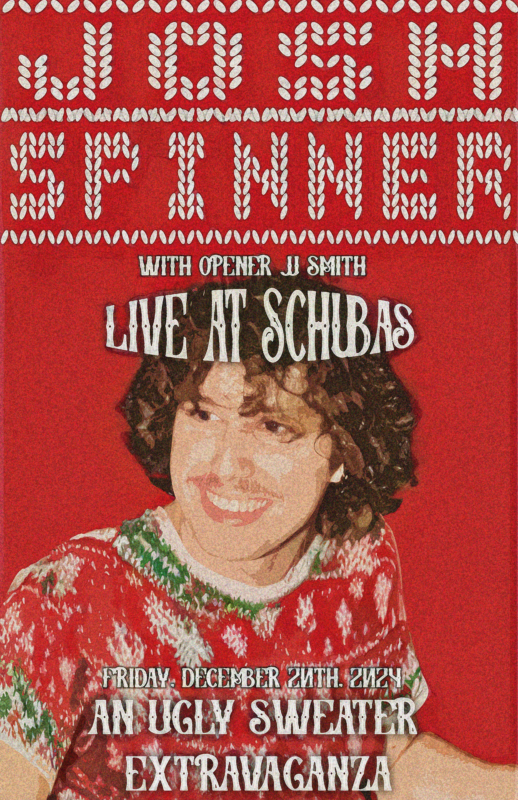 Ugly Sweater Party at Schubas w/ Josh Spinner | 12/20/2024 | Choose Chicago