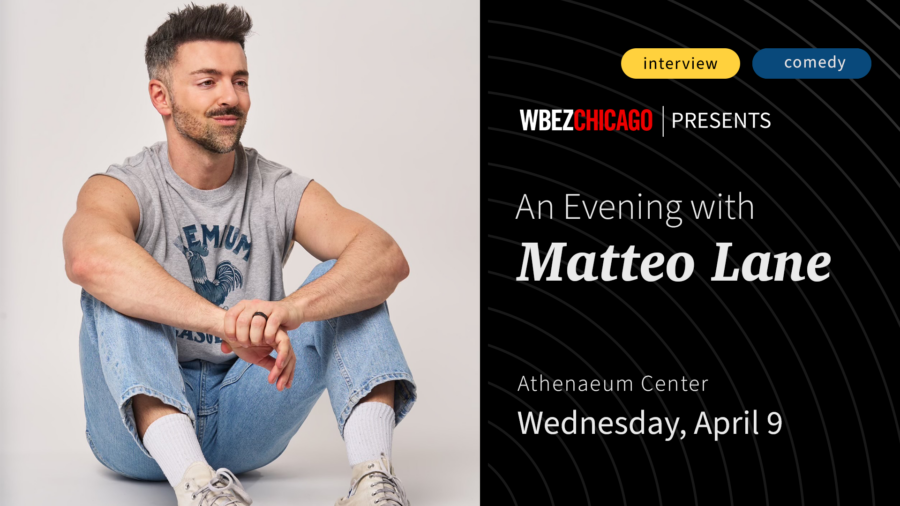 WBEZ Presents: An Evening with Matteo Lane | 04/09/2025 | Choose Chicago